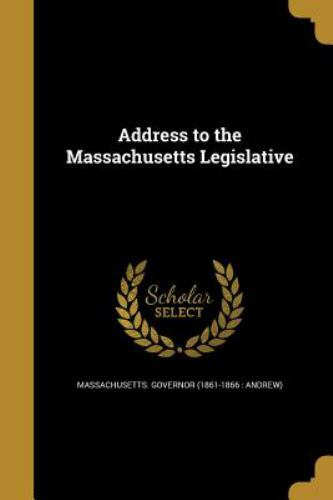 Address to the Massachusetts Legislative by Massachusetts Governor ...