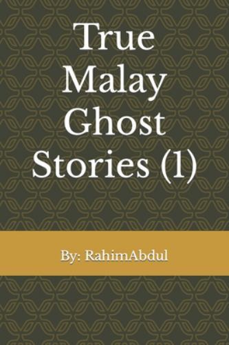 True Malay Ghost Stories (1) by Rahim Ngarsi (2015, Trade Paperback ...