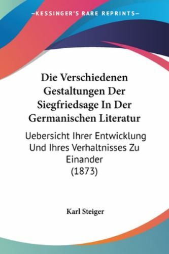 Die Verschiedenen Gestaltungen der Siegfriedsage in der Germanischen ...
