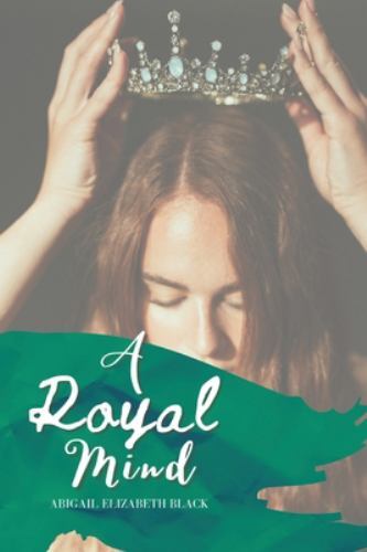 Royal Mind : The Legend of Ignis Book 1 by Abigail Elizabeth Black ...