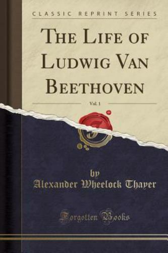 Life of Ludwig Van Beethoven, Vol. 1 (Classic Reprint) by Alexander ...