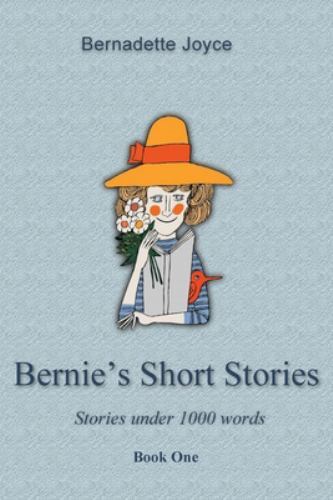 Bernie's Short Stories (under a 1000 Words) by Bernadette Joyce (2021, Trade Paperback) for sale ...