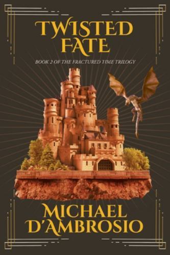 Twisted Fate : Book 2 of the Fractured Time Trilogy by Michael D ...