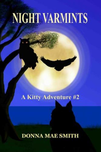 Night Varmints : A Kitty Adventure #2 by Donna Mae Smith (2021, Trade ...