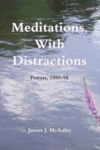 Meditations, with Distractions : Poems, 1988-1998 by James McAuley ...