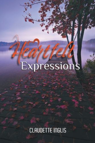 Heartfelt Expressions by Claudette Inglis (2022, Trade Paperback) for ...