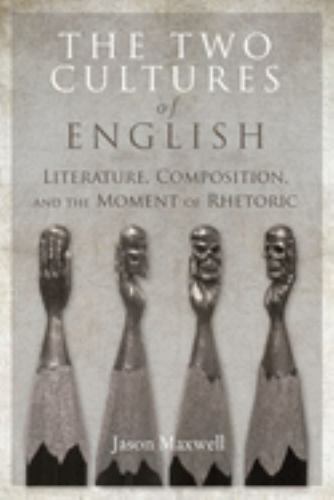 Two Cultures of English : Literature, Composition, and the Moment of ...