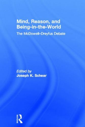 Mind, Reason, and Being-In-the-World : The Mcdowell-Dreyfus Debate by ...