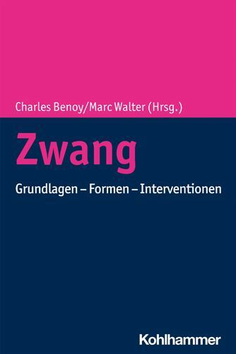 Zwang : Grundlagen - Formen - Interventionen by Charles Benoy (2022 ...