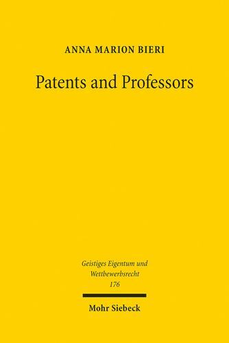 Geistiges Eigentum Und Wettbewerbsrecht Ser.: Patents and Professors ...