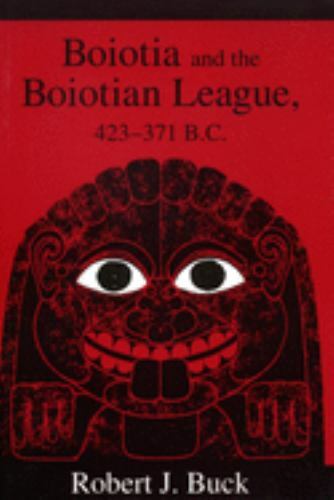 Boiotia and the Boiotian League, 432-371 B. C. by Robert J. Buck (1994 ...