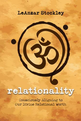 Relationality : Consciously Aligning to Our Divine Relational Worth by ...