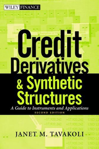 Credit Derivatives and Synthetic Structures : A Guide to Instruments ...
