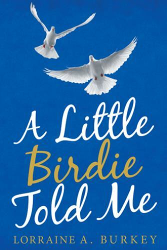 Little Birdie Told Me by Lorraine A. Burkey (2021, Trade Paperback) for ...