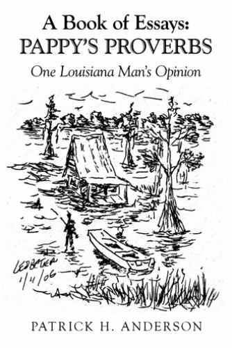 Book of Essays: Pappy's Proverbs : One Louisiana Man's Opinion by ...