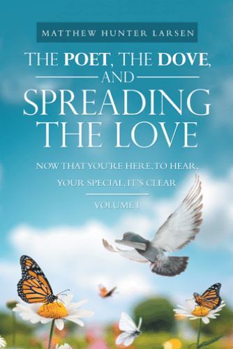 Poet, the Dove, and Spreading the Love : Now That You're Here, to Hear ...