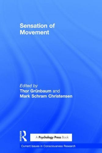 Current Issues in Consciousness Research Ser.: Sensation of Movement by ...