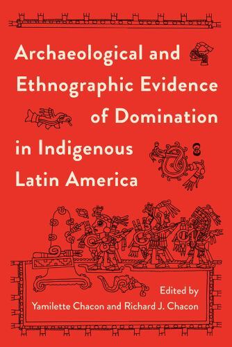 Archaeological and Ethnographic Evidence of Domination in Indigenous ...