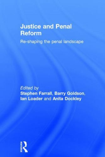 Justice and Penal Reform : Re-Shaping the Penal Landscape by Barry ...