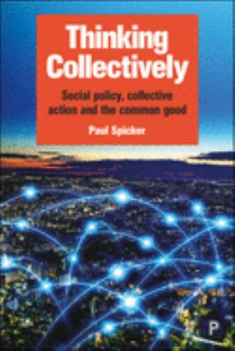 Thinking Collectively : Social Policy, Collective Action and the Common ...
