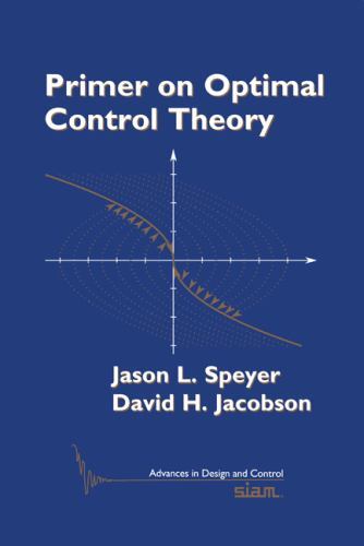 Advances in Design and Control Ser.: Primer on Optimal Control Theory ...