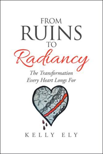 From Ruins to Radiancy : The Transformation Every Heart Longs For by ...