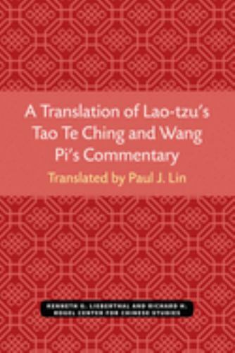 Michigan Monographs in Chinese Studies: Translation of Lao-Tzu's Tao Te Ching and Wang Pi's ...