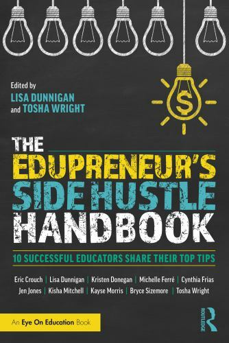 Edupreneur's Side Hustle Handbook : 10 Successful Educators Share Their ...