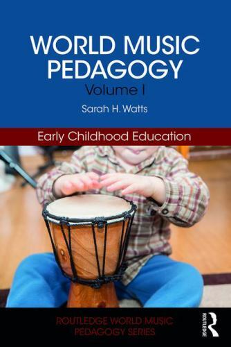 Routledge World Music Pedagogy Ser.: World Music Pedagogy, Volume I ...