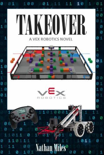 Takeover : A Vex Robotics Novel by BrainSTEM Books (2020, Trade ...