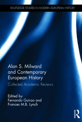 Routledge Studies in Modern European History Ser.: Alan S. Milward and ...
