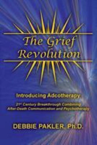 Grief Revolution : Introducing Adcotherapy by Debbie Pakler Debbie ...
