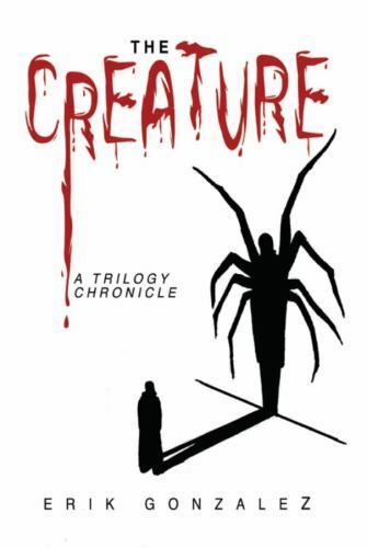 Creature : A Trilogy Chronicle by Erik Gonzalez (2021, Trade Paperback ...