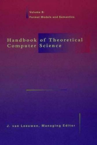 Theoretical Computer Science : Formal Models and Semantics by Albert R ...