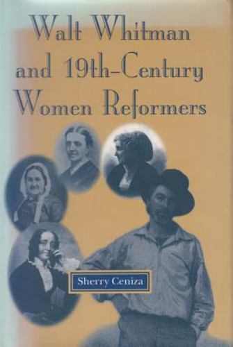 Walt Whitman and Nineteenth-Century Women Reformers by Sherry Ceniza ...