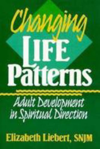 Changing Life Patterns : Adult Development in Spiritual Direction by ...