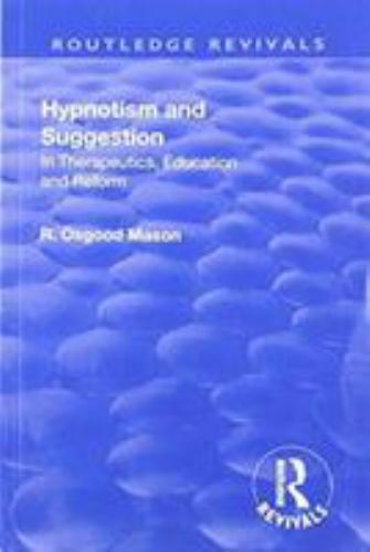 Routledge Revivals Ser.: Revival: Hypnotism and Suggestion (1901) : In Therapeutics, Education ...