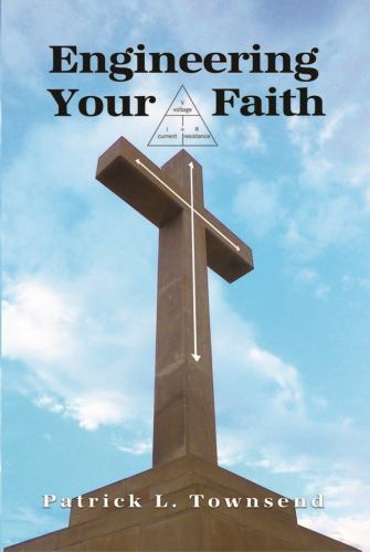 Engineering Your Faith by Patrick L. Townsend (2021, Trade Paperback ...