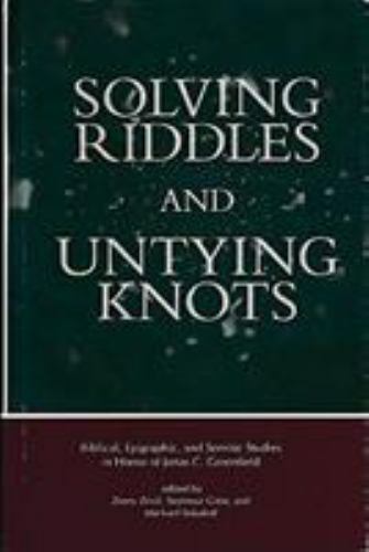 Solving Riddles and Untying Knots : Biblical, Epigraphic and Semitic ...