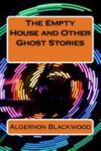 Empty House and Other Ghost Stories by Algernon Blackwood (2018, Trade ...