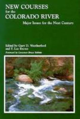 New Courses for Colorado River : Major Issues for the Next Century by ...