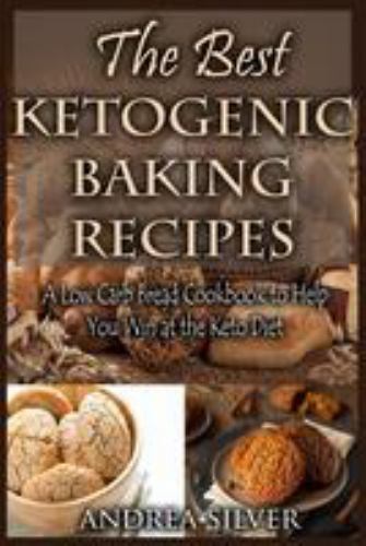 Best Ketogenic Baking Recipes : A Low Carb Bread Cookbook to Help You ...