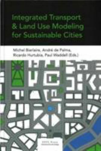 Integrated Transport and Land Use Modeling for Sustainable Cities by ...