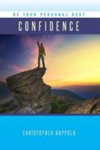 Be Your Personal Best: CONFIDENCE by Christopher Rappold (2016, Trade ...