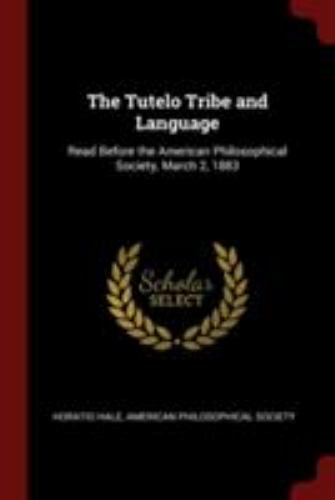 Tutelo Tribe and Language : Read Before the American Philosophical ...