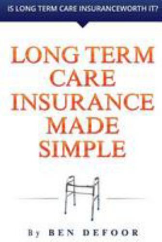 Long Term Care Insurance Made Simple by Ben DeFoor (2018, Trade ...