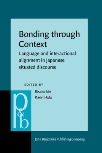 Pragmatics and Beyond New Ser.: Bonding Through Context : Language and Interactional Alignment ...
