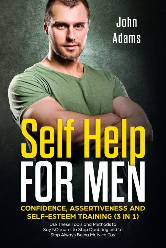 Self Help for Men : Confidence, Assertiveness and Self-Esteem Training ...