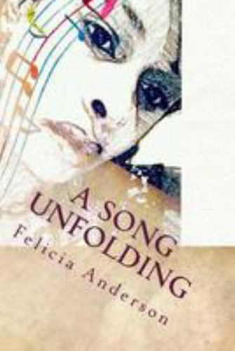 Song Unfolding by Felicia Anderson (2014, Trade Paperback) for sale ...