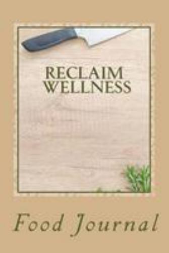 Reclaim Wellness Food Journal by Regina Tyndall NTC (2018, Trade ...